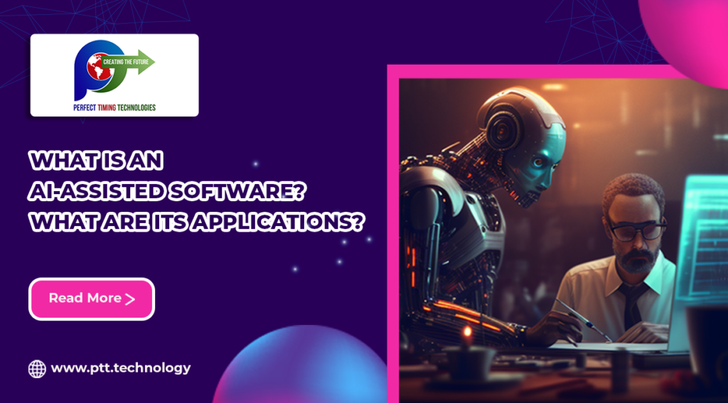 WHAT IS AN AI-ASSISTED SOFTWARE? WHAT ARE ITS APPLICATIONS? – Perfect ...