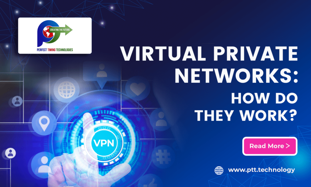 VIRTUAL PRIVATE NETWORKS: HOW DO THEY WORK? – Perfect Timing ...