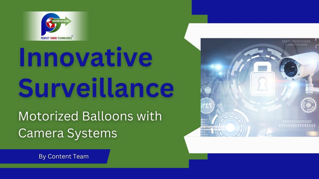 Innovative Surveillance: Motorized Balloons with Camera Systems ...